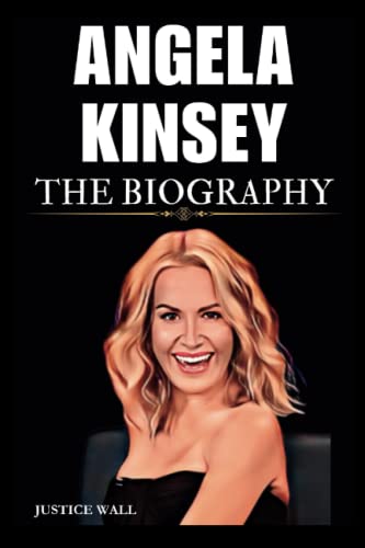 ANGELA KINSEY: THE BIOGRAPHY by JUSTICE WALL | Goodreads