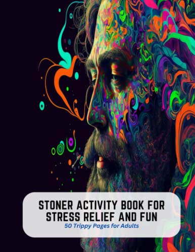 Stoner Activity Book for Stress Relief and Fun: 50 Trippy Pages for ...