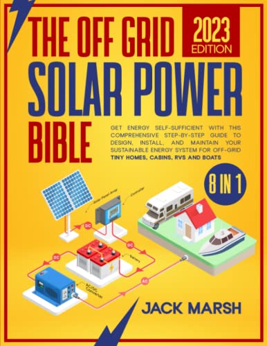 The Off Grid Solar Power Bible: [8 in 1] Get Energy Self-Sufficient ...
