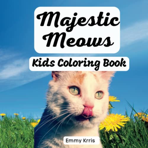 Majestic Meows: Kids Coloring Book by Emmy Krris | Goodreads