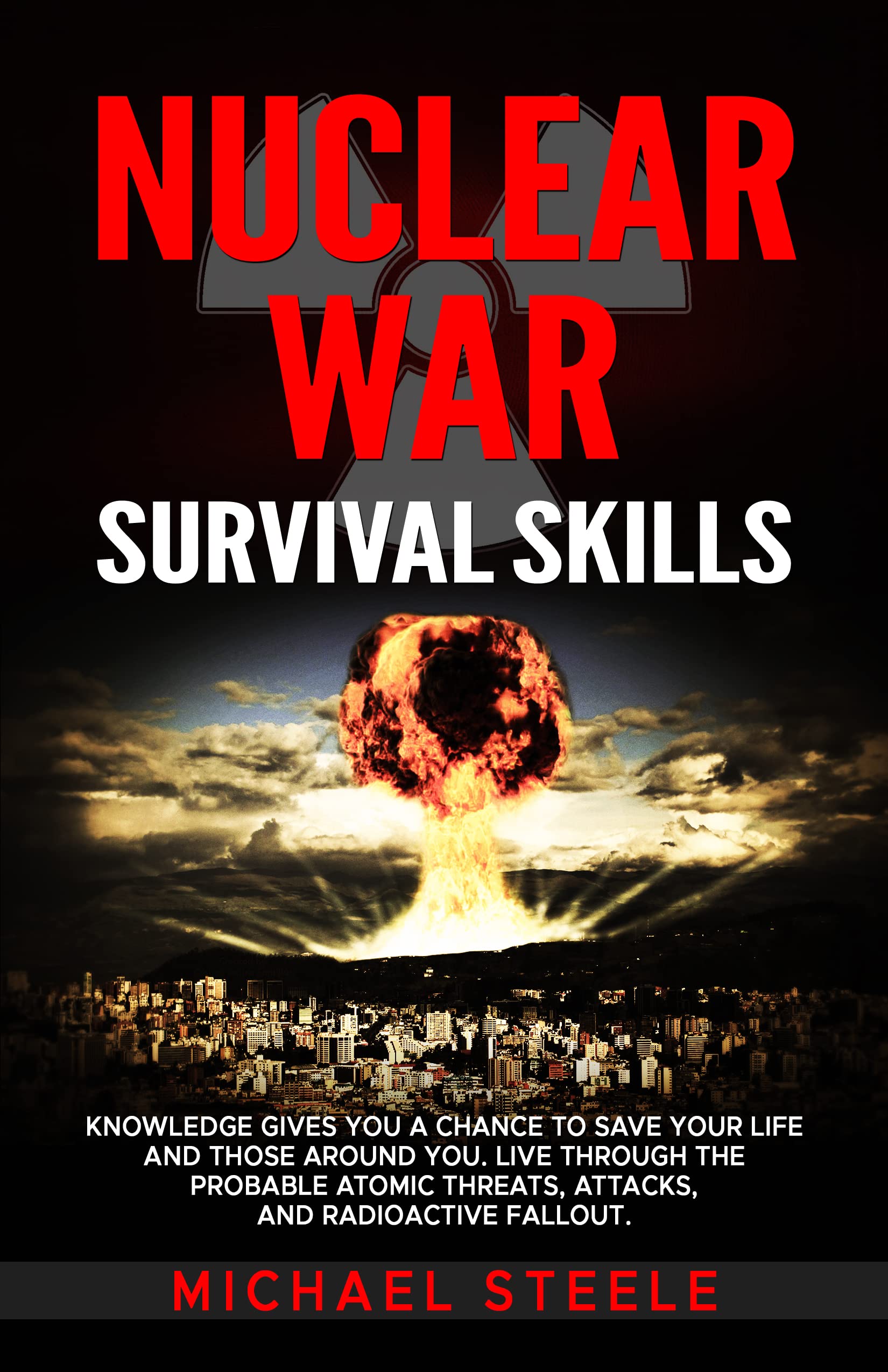 Nuclear War Survival Skills: Knowledge Gives You a Chance to Save Your ...