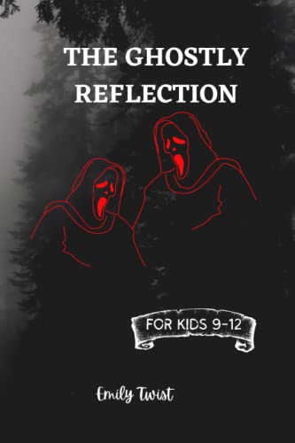 The Ghostly Reflection: Can You Escape The Ghostly Reflections?: Short ...