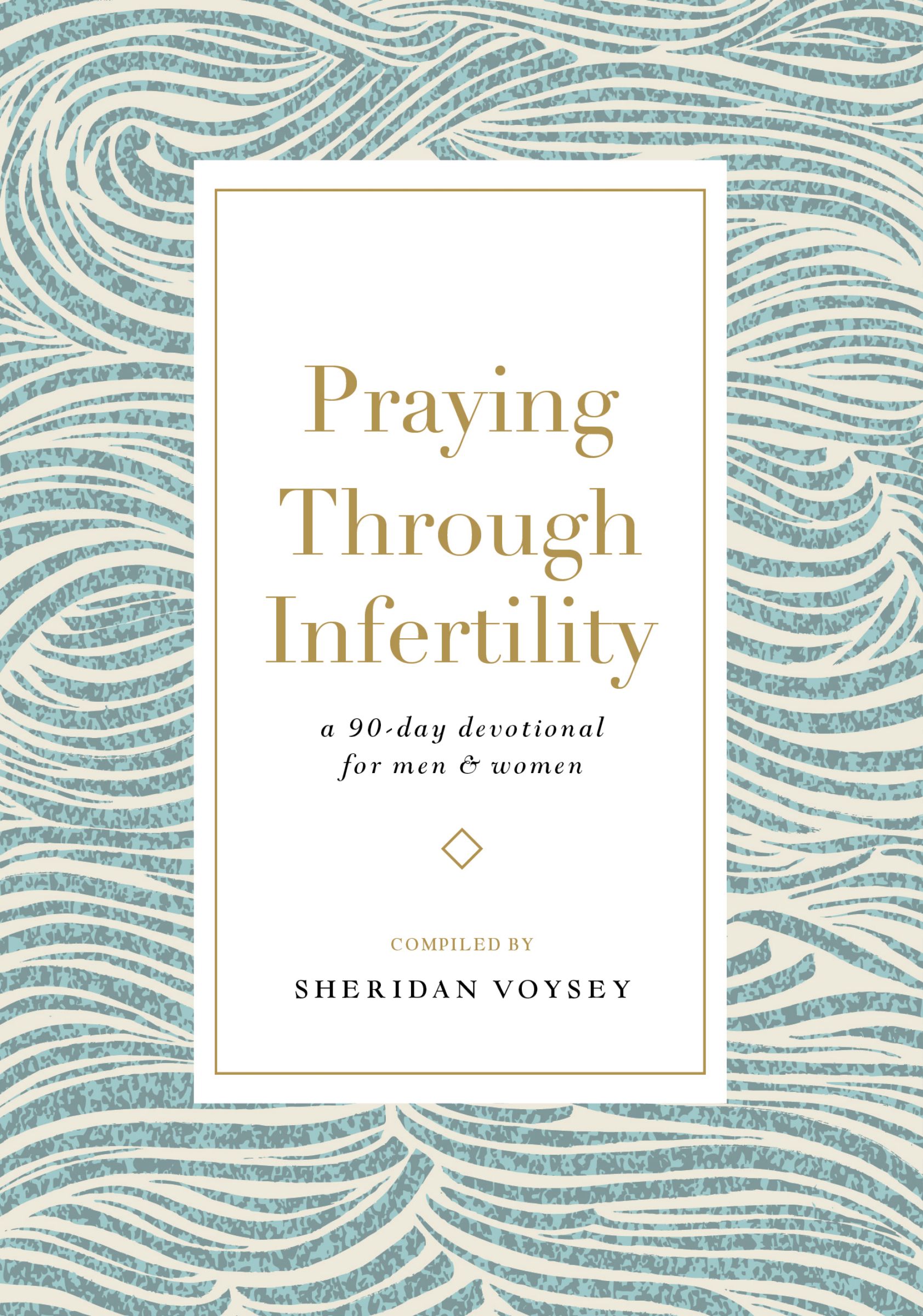 Praying Through Infertility: A 90-Day Devotional for Men and Women by ...