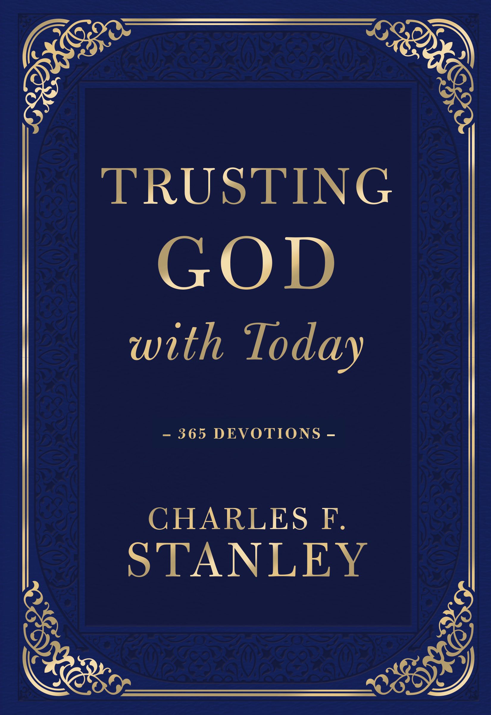 Trusting God with Today: 365 Devotions by Charles F. Stanley | Goodreads