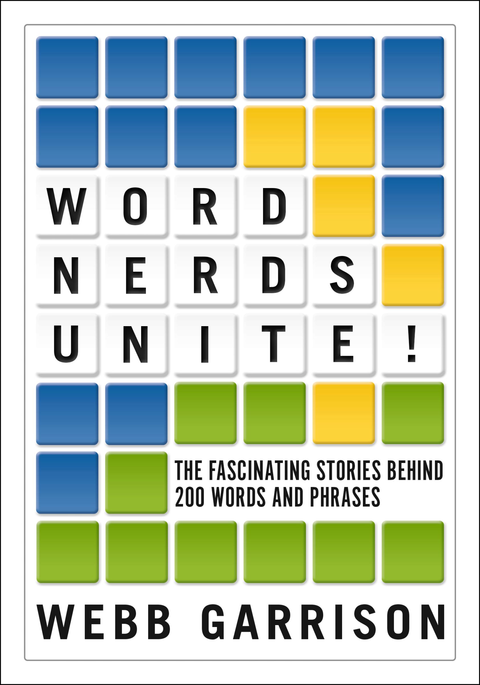 Word Nerds Unite!: The Fascinating Stories Behind 200 Words and Phrases ...