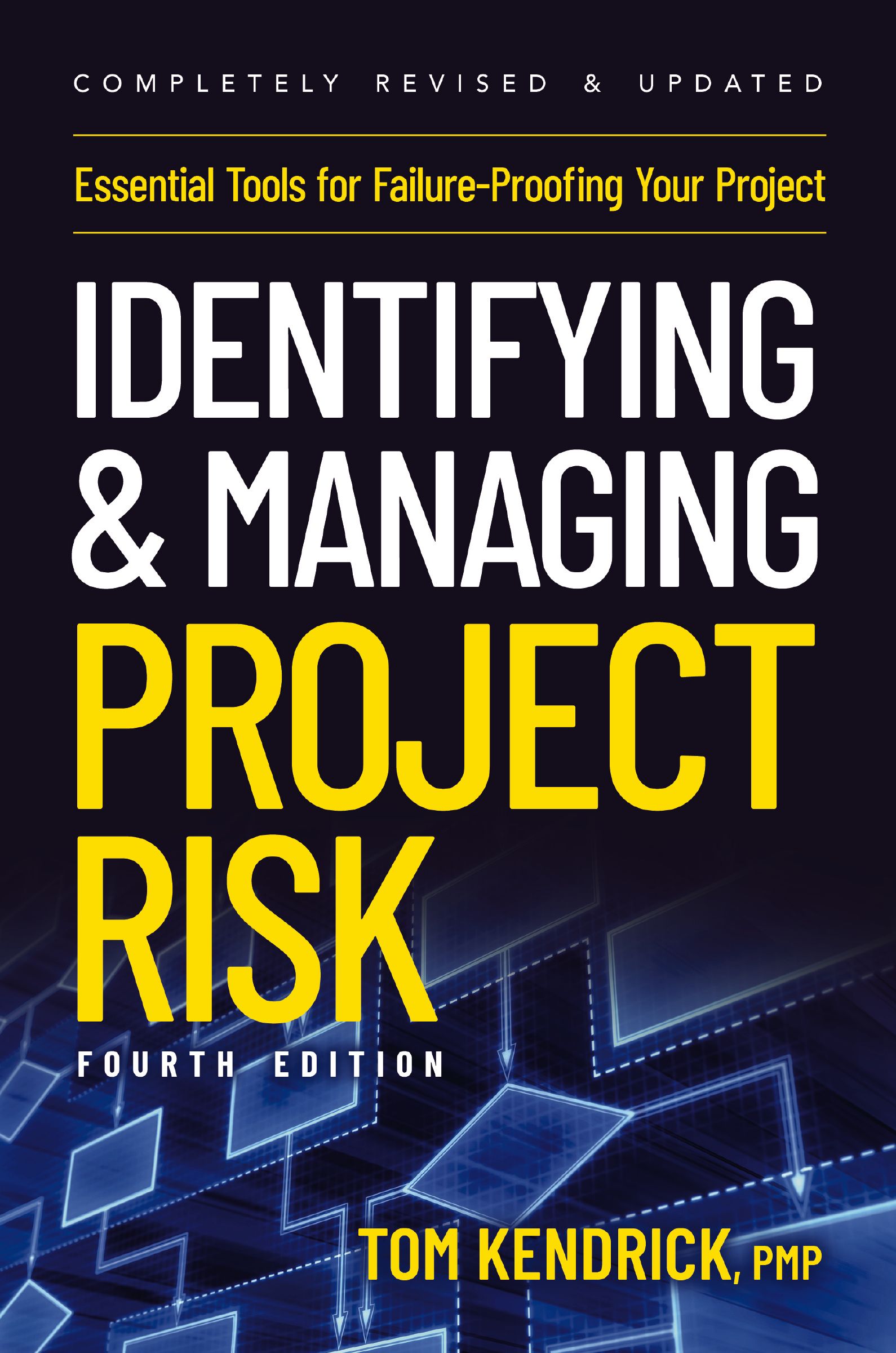 Identifying and Managing Project Risk 4th Edition: Essential Tools for ...