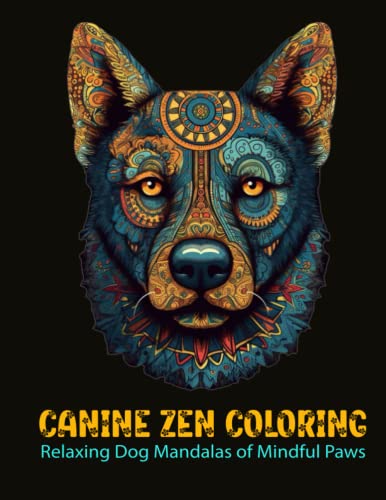 Canine Zen Coloring Book: Relaxing Dog Mandalas of Mindful Paws, dog ...