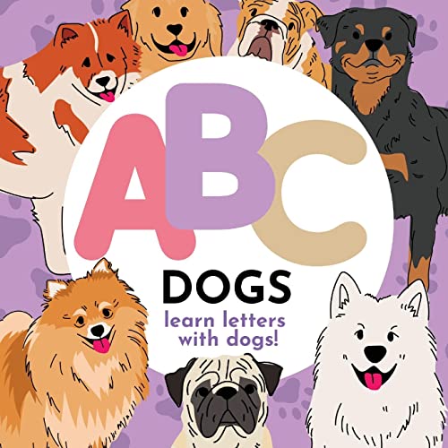 ABC Dogs - Learn the Alphabet with Dogs! by P G Hibbert | Goodreads