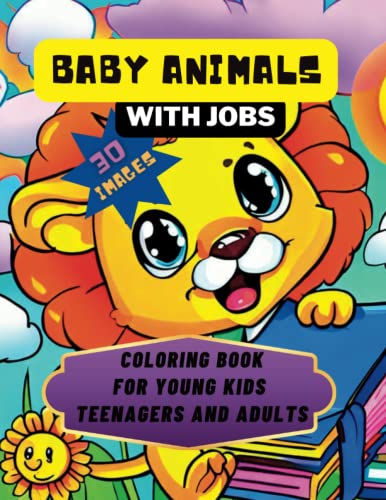 Baby Animals With Jobs: Coloring Book For Young Kids Teenagers And ...