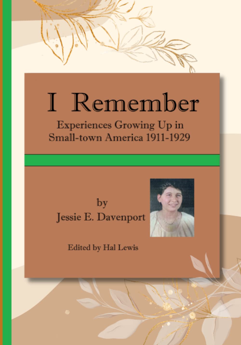 I Remember: Experiences Growing Up in Small-town America 1911-1929 by ...