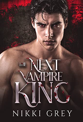 The Next Vampire King by Nikki Grey | Goodreads