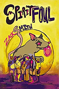 Spirit Foul: An Ultimate Story by Zack Smith | Goodreads