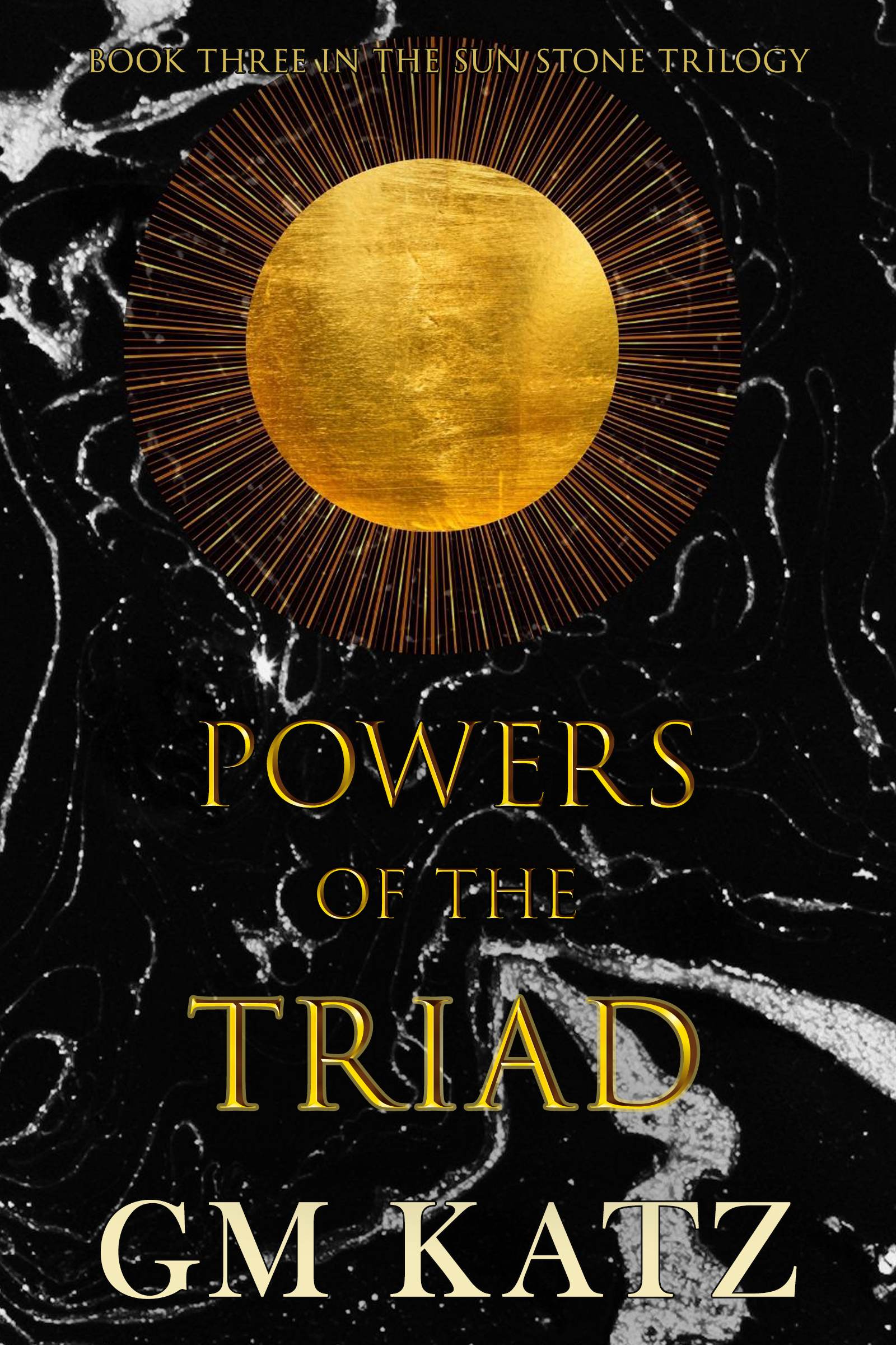 Powers of the Triad (The Sun Stone Trilogy Book 3) by GM Katz | Goodreads