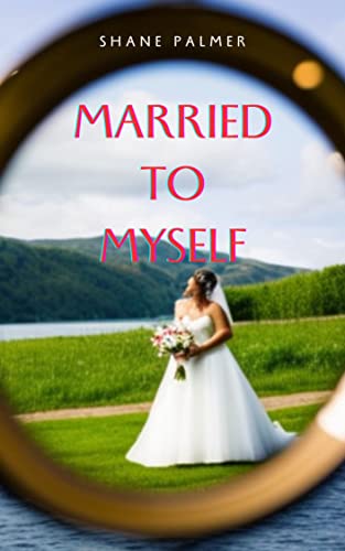 Married to Myself by Shane Palmer | Goodreads