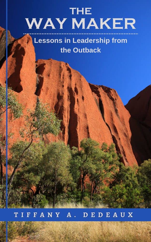 The Way Maker: Lessons in Leadership from the Outback by Tiffany ...