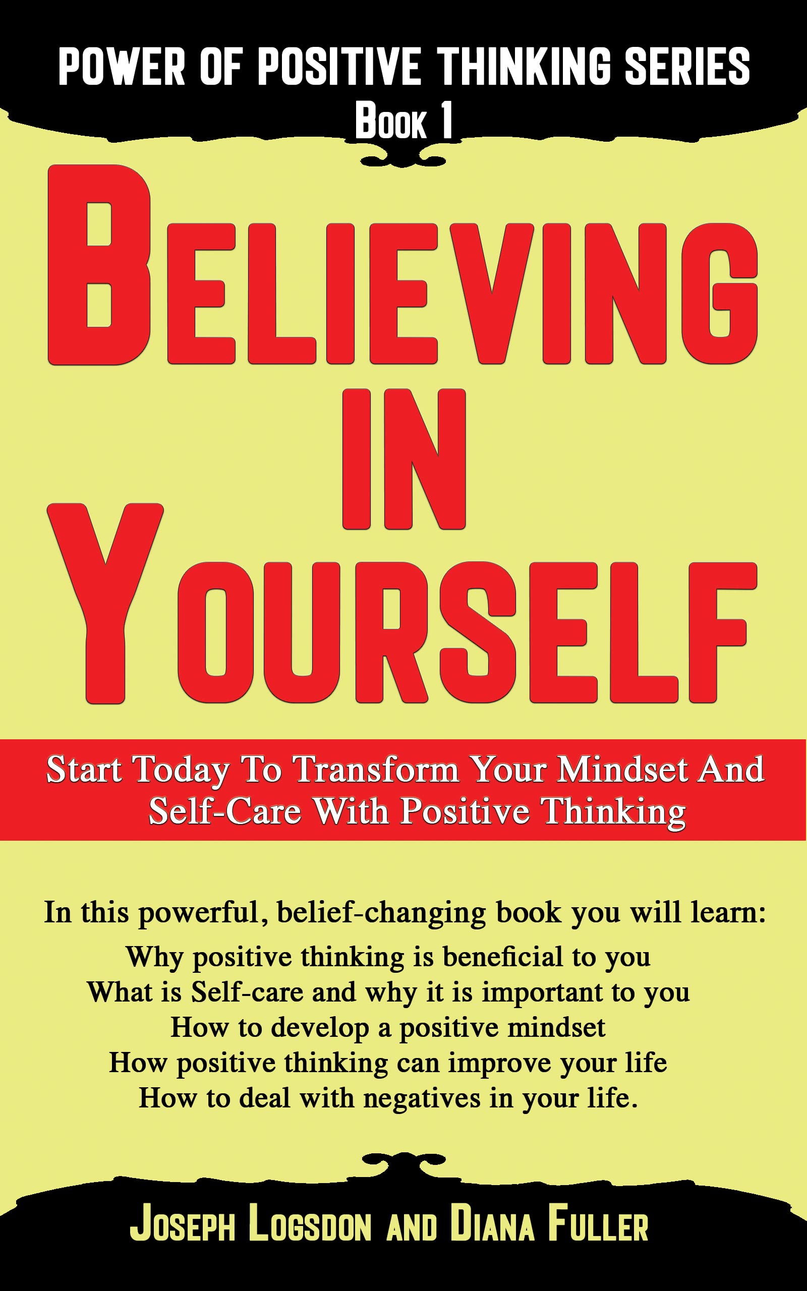 BELIEVING IN YOURSELF: Start Today To Transform Your Mindset And Self ...