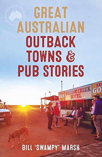 Great Australian Stories Outback Towns And Pubs by Marsh Bill Swampy ...