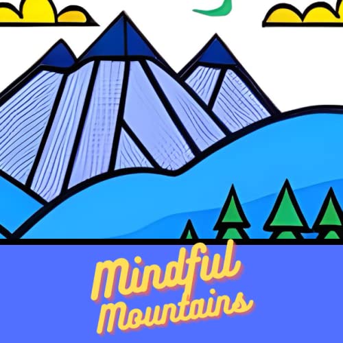 Mindful Mountains: A Relaxing Coloring Book For Adults by Shane Lewin | Goodreads