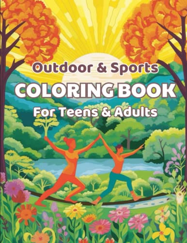Outdoor & Sports Coloring Book For Teens & Adults 2023: For Relaxation ...