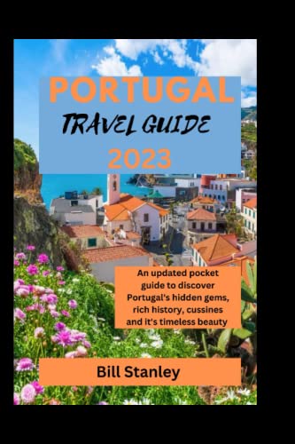 PORTUGAL TRAVEL GUIDE 2023: An updated guide to discover Portugal's ...