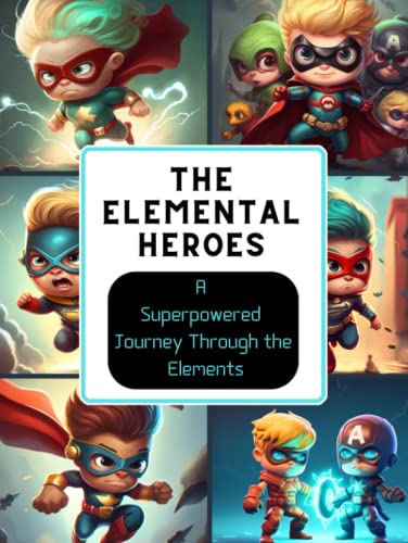 The Elemental Heroes: A Superpowered Journey Through the Elements by ...