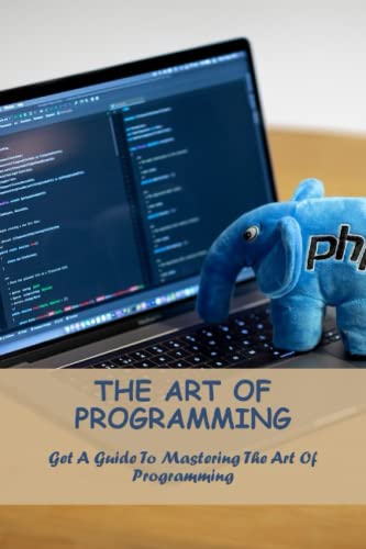 The Art Of Programming: Get A Guide To Mastering The Art Of Programming ...
