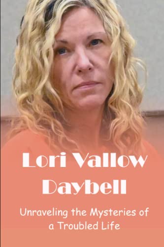 Lori Vallow Daybell: Unraveling the Mysteries of a Troubled Life by ...