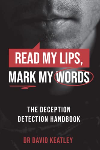 The Deception Detection Handbook: Read my lips, Mark my words by Dr ...