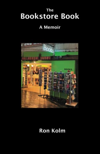 The Bookstore Book: A Memoir by Ron Kolm | Goodreads