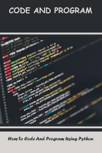 Code And Program: How To Code And Program Using Python by Roosevelt ...