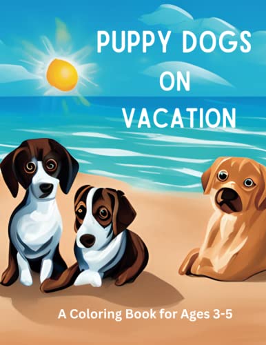 Puppy Dogs on Vacation Coloring Book: Creative Screen-Free Summer Fun ...