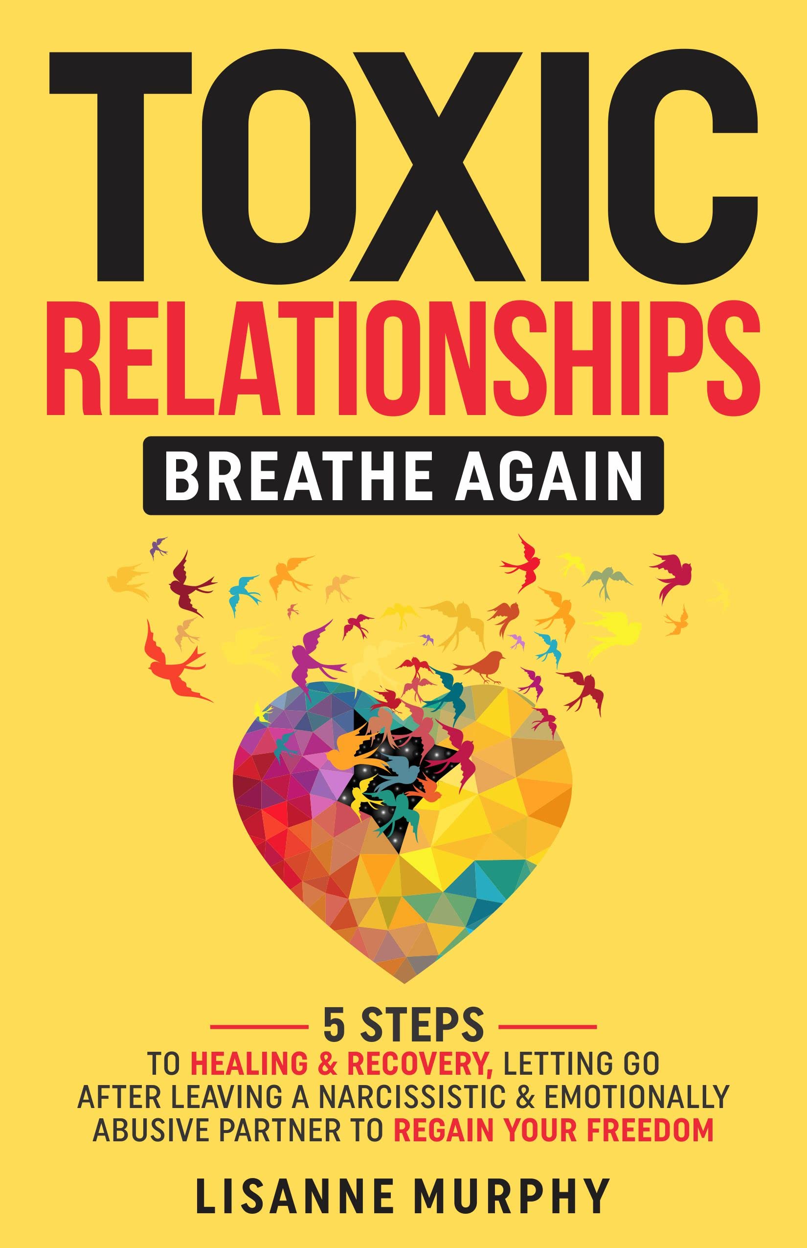 Toxic Relationships: Breathe Again: 5 Steps to Healing & Recovery ...