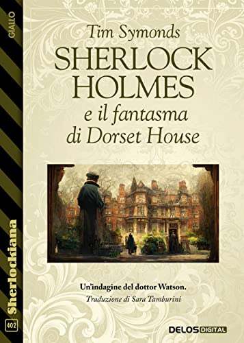 Sherlock Holmes e il fantasma di Dorset House by Tim Symonds | Goodreads