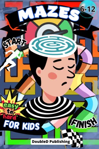 The Ultimate Maze Challenge for Kids: Easy to Hard Mazes for Ages 6-12 ...