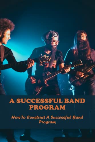 A Successful Band Program: How To Construct A Successful Band Program ...