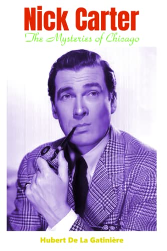Nick Carter The Mysteries of Chicago by Hubert De La Gatinière | Goodreads