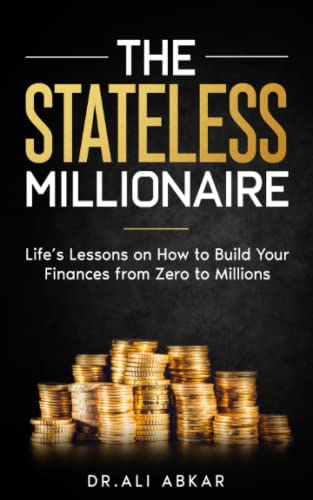 Stateless Millionaire: Life's Lessons on How to Build Your Finances ...