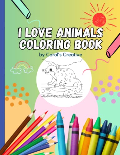 I Love Animals Coloring Book: Fun animal designs for Kids of all Ages ...