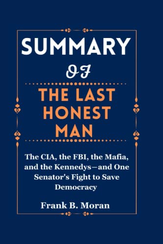 SUMMARY OF THE LAST HONEST MAN: The CIA, the FBI, the Mafia, and the ...