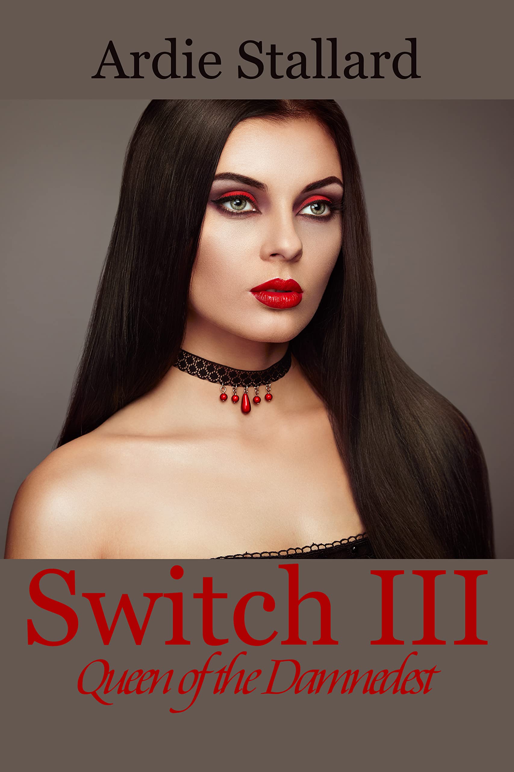 Switch III: Queen of the Damnedest by Ardie Stallard | Goodreads