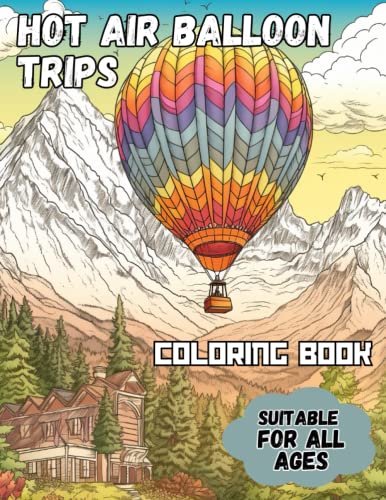 Hot Air Balloon Trips Coloring Book: Embark on a Coloring Adventure ...