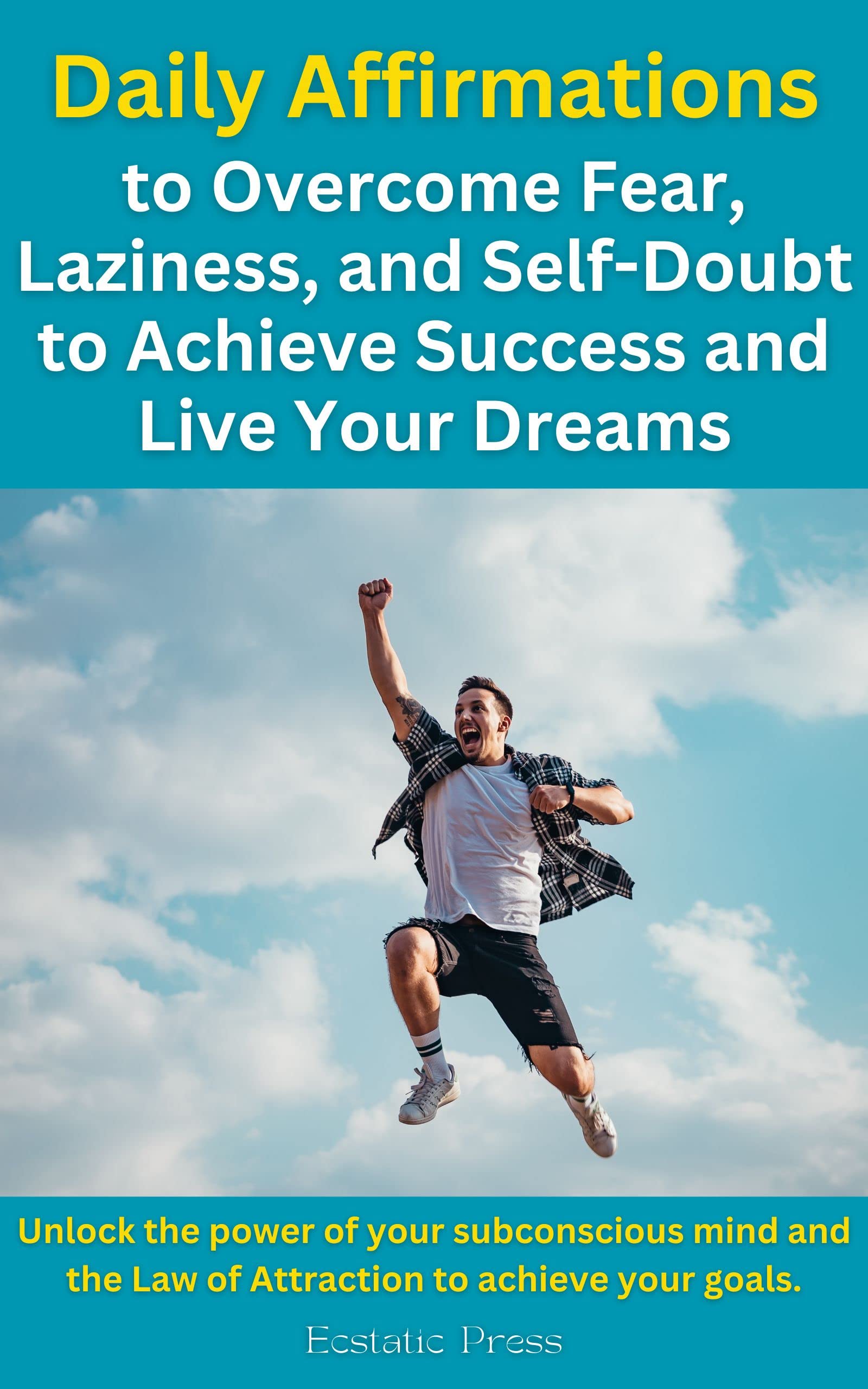 Daily Affirmations to Overcome Fear, Laziness, and Self-Doubt to ...