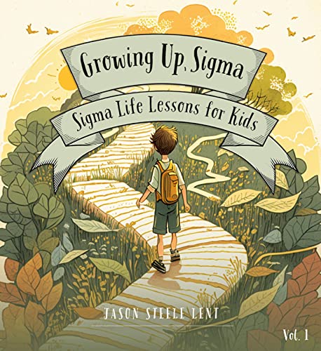 Growing Up Sigma by Jason Steele Lent Jason Steele Lent | Goodreads