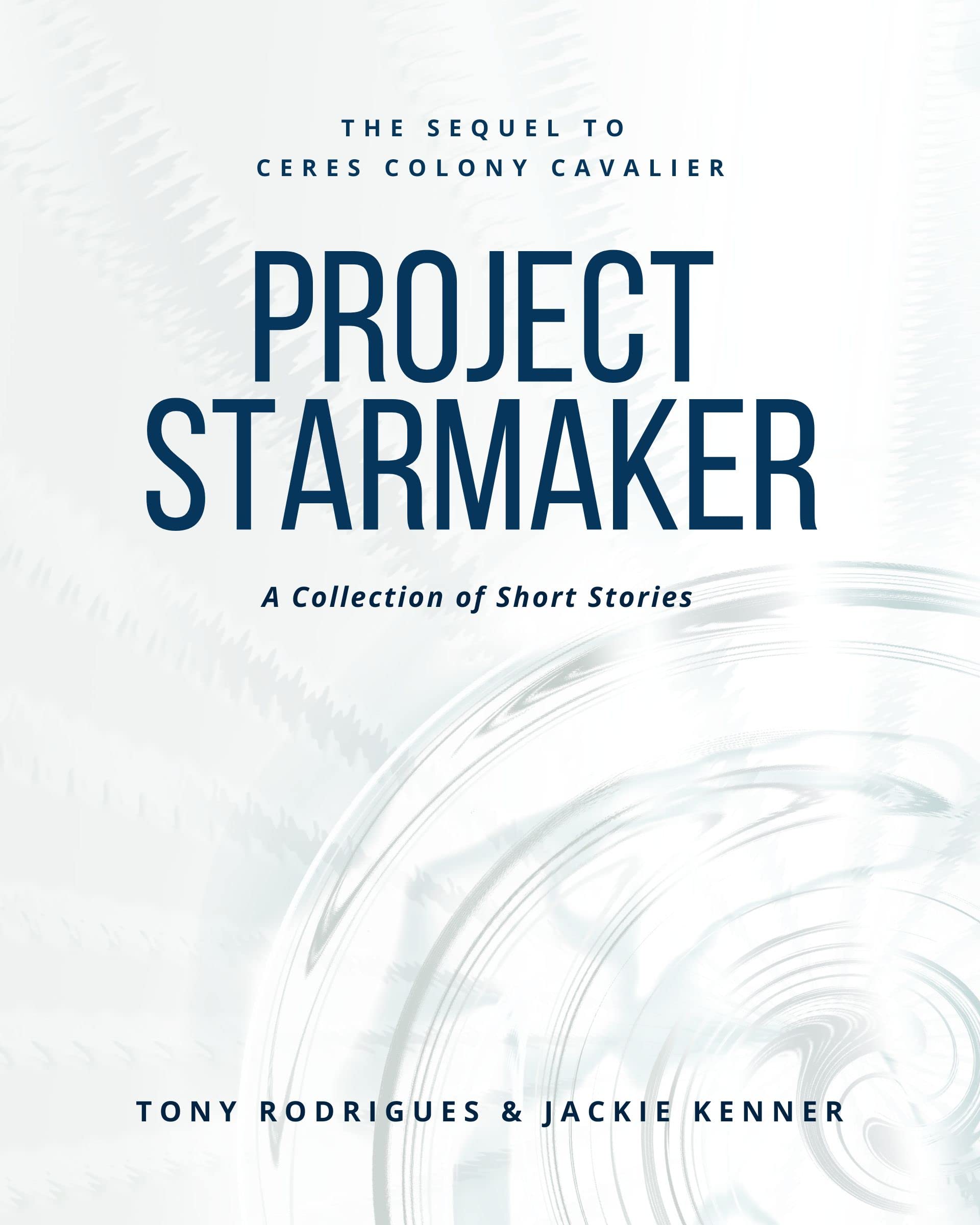 Project Starmaker: The Sequel to Ceres Colony Cavalier - A Collection ...