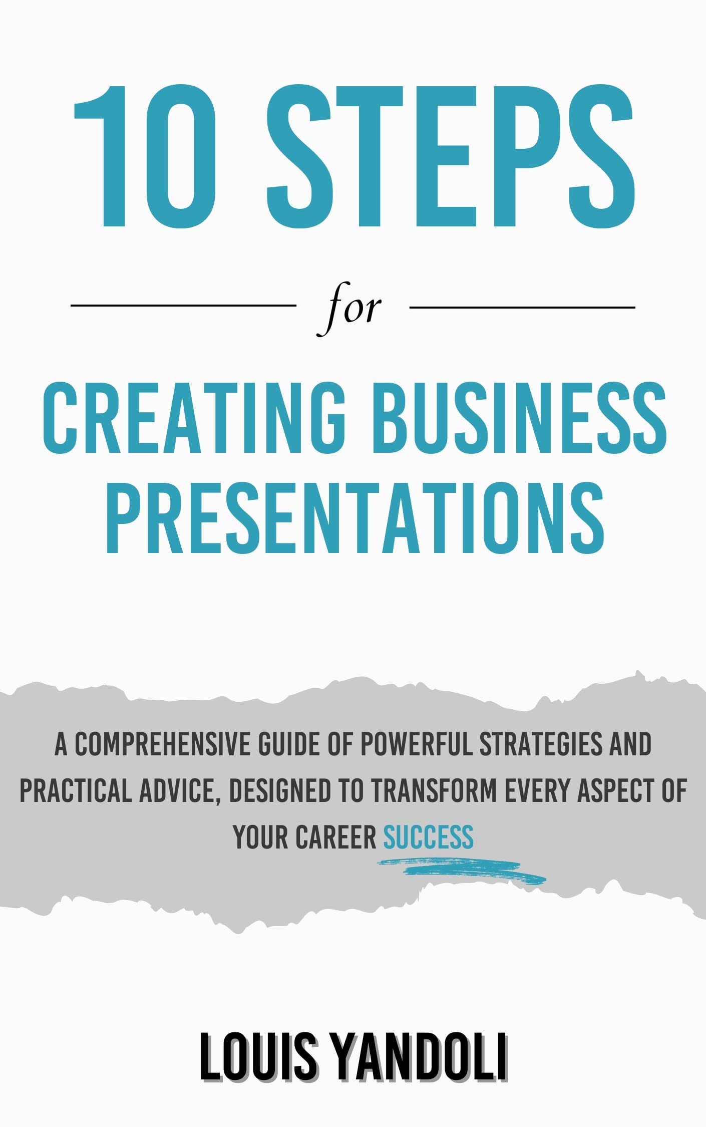 10 Steps for Creating Business PowerPoint Presentations: A ...