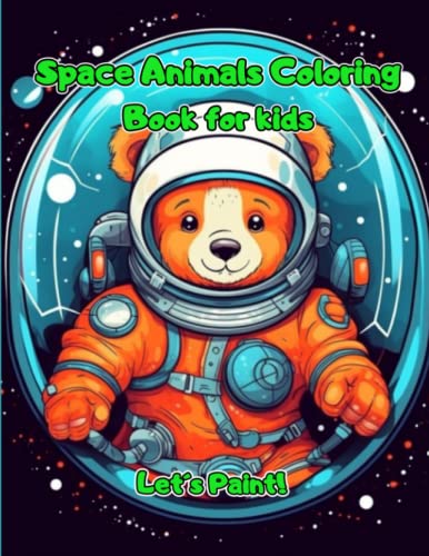 Space Animals Coloring Book for Kids: Let´s Paint Some Space Adventures ...