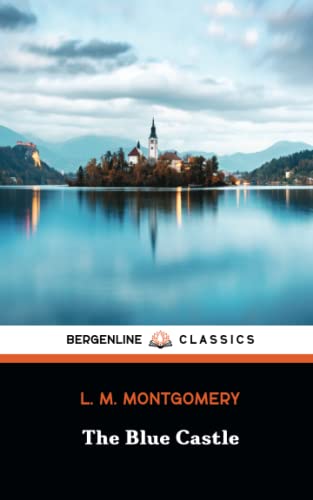 The Blue Castle: A Heartwarming Coming-of-Age Story by L.M. Montgomery ...