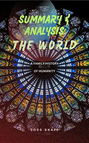 Summary & Analysis of The World: A Family History of Humanity by Todd ...