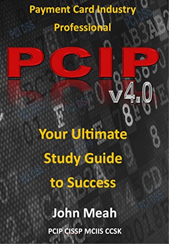 Payment Card Industry Professional (PCIP) v4.0: Unlock Your Path to PCI ...