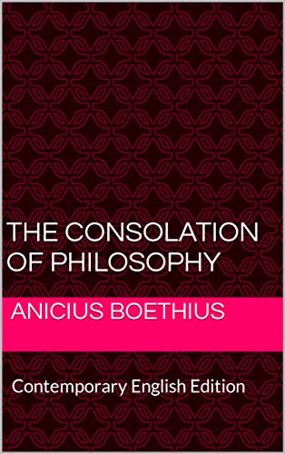 The Consolation of Philosophy: Contemporary English Edition by Boethius ...